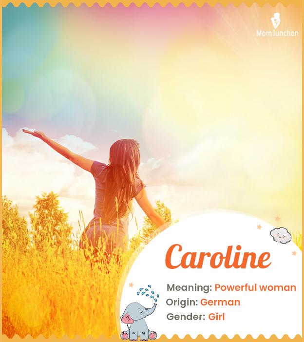 Caroline Name Meaning, Origin, History, And Popularity