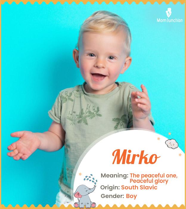 Mirko Name Meaning, Origin, History, And Popularity