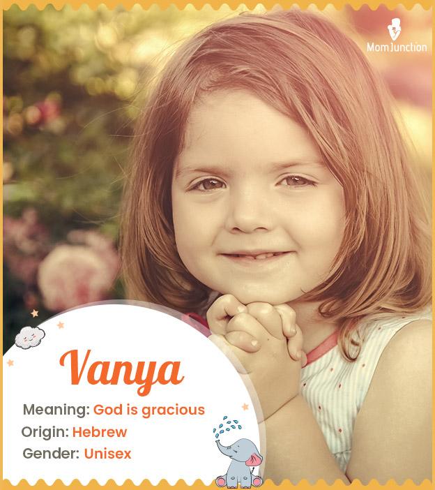 Vanya Name, Meaning, Origin, History, And Popularity | MomJunction