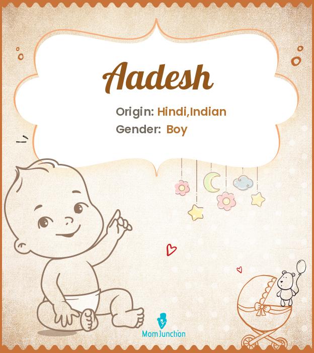 Aadesh Baby Name: Meaning, Origin, Popularity
