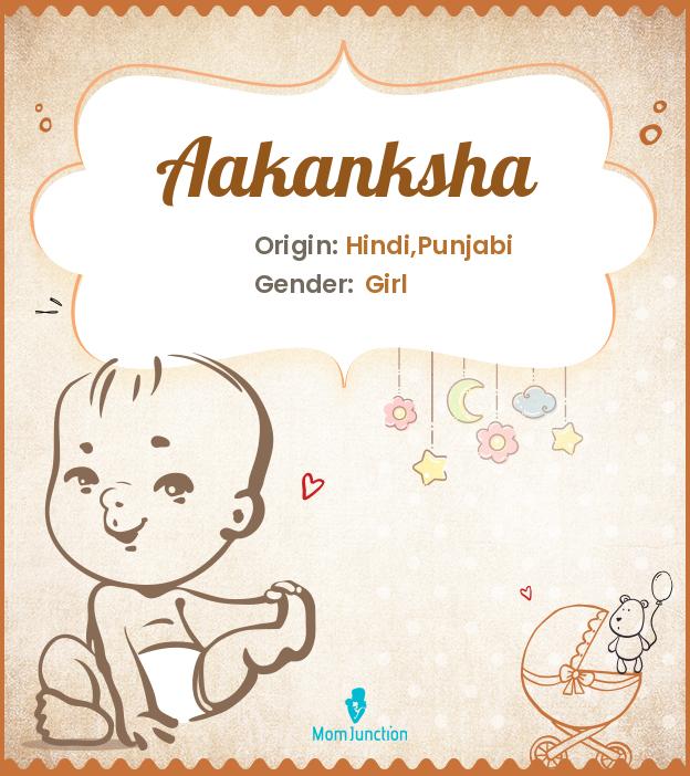 Aakanksha Baby Name: Meaning, Origin, Popularity