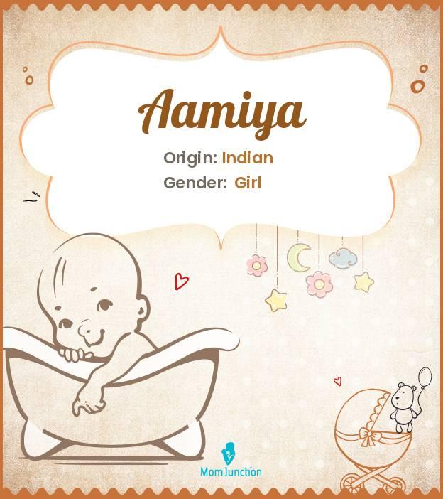 Aamiya Baby Name: Meaning, Origin, Popularity