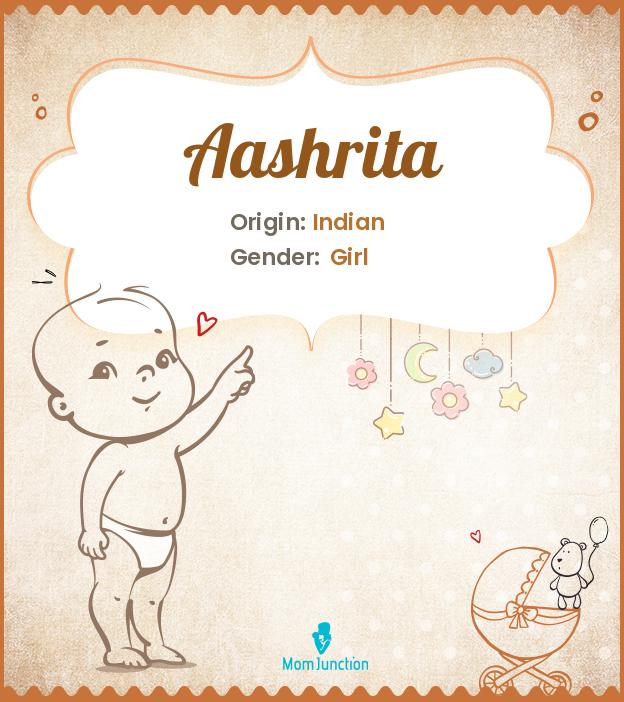 Aashrita Baby Name: Meaning, Origin, Popularity