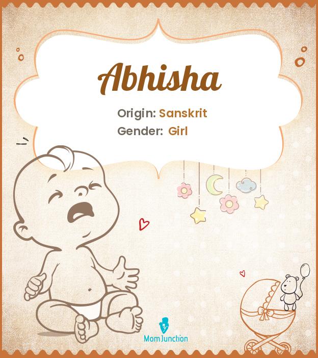 Abhisha Baby Name: Meaning, Origin, Popularity