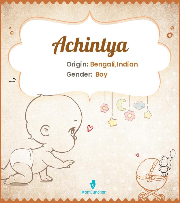 Achintya Name Meaning, Origin, History, And Popularity
