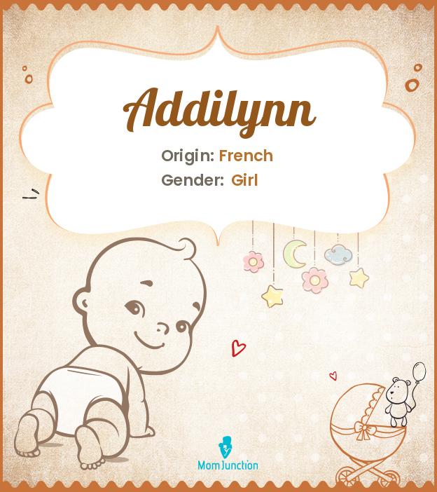 Addilynn Baby Name: Meaning, Origin, Popularity