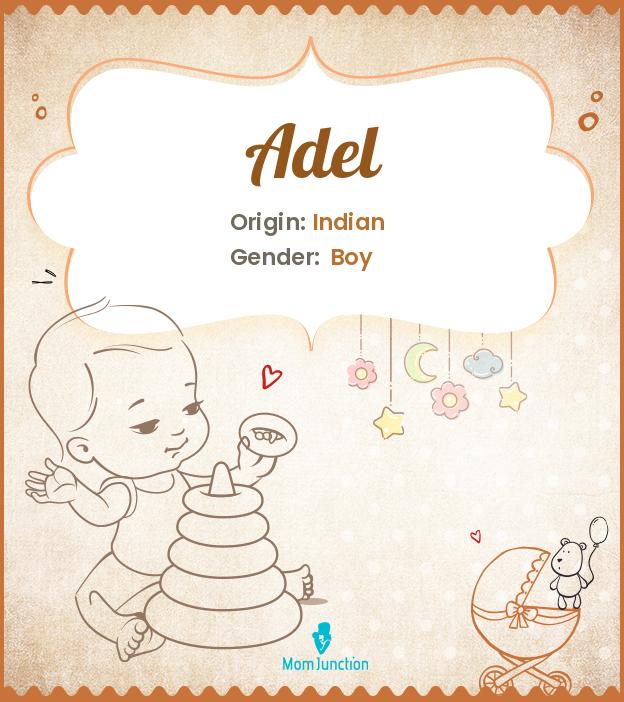 Adel Baby Name: Meaning, Origin, Popularity