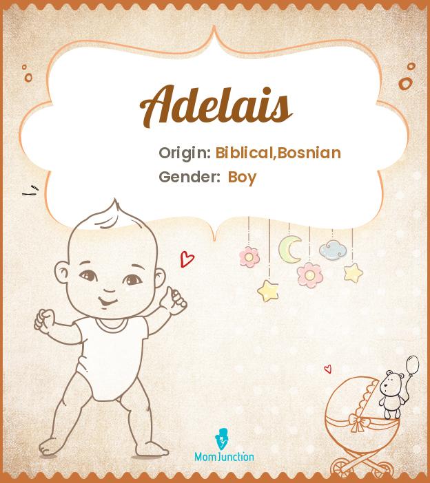 Adelais Baby Name: Meaning, Origin, Popularity