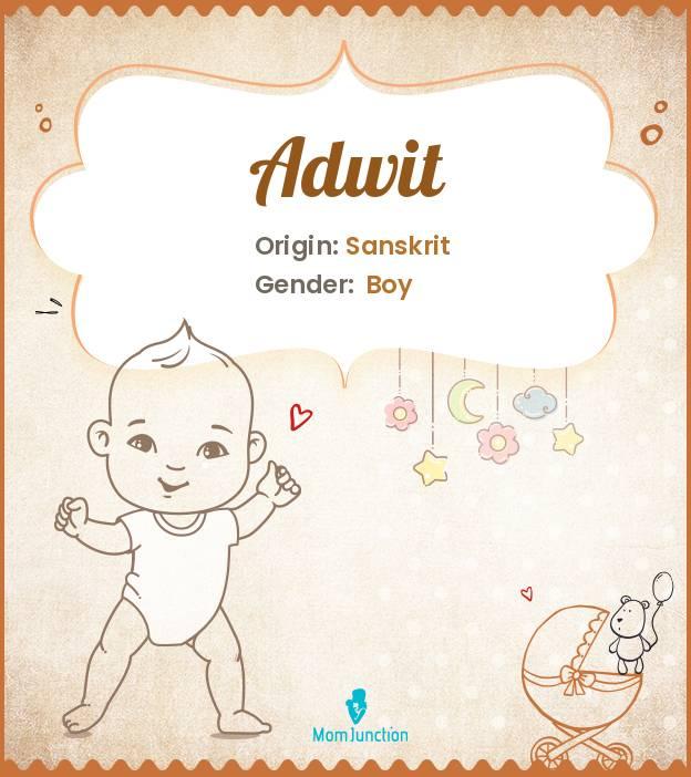 Adwit Baby Name: Meaning, Origin, Popularity