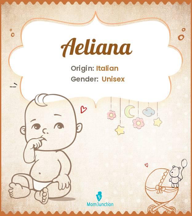 Aeliana Baby Name: Meaning, Origin, Popularity