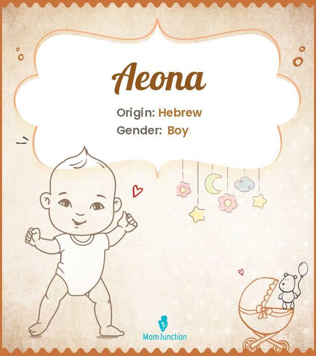 Aeona Baby Name: Meaning, Origin, Popularity