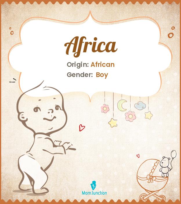 Africa Baby Name: Meaning, Origin, Popularity