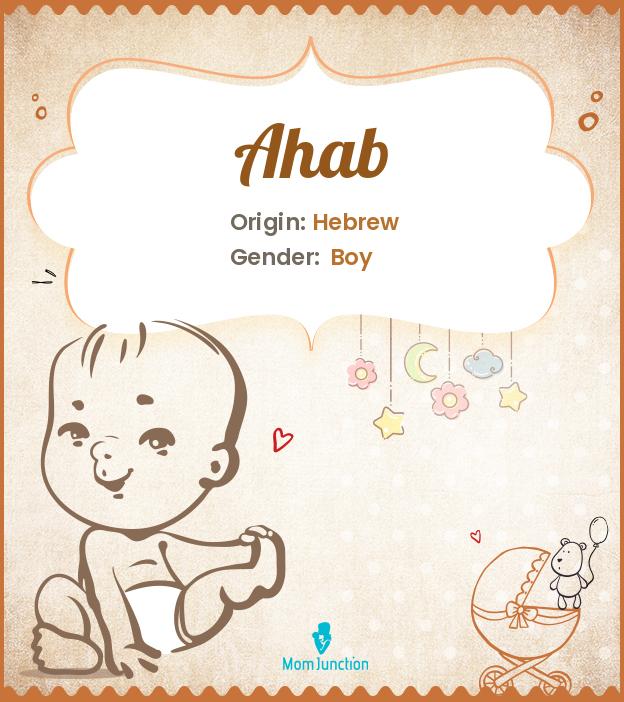 Ahab Baby Name: Meaning, Origin, Popularity