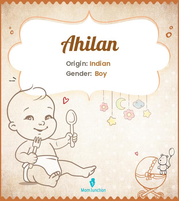 Ahilan Baby Name: Meaning, Origin, Popularity