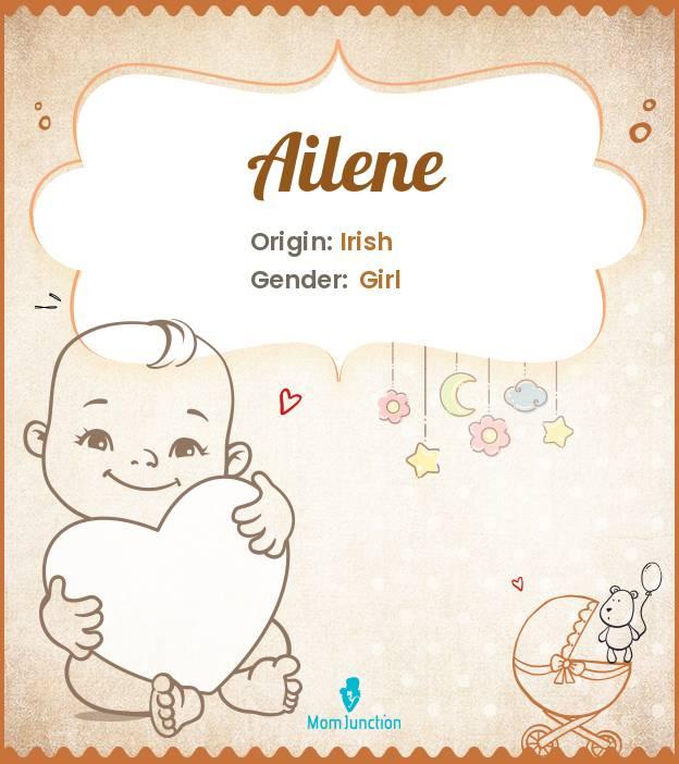 Ailene Baby Name: Meaning, Origin, Popularity