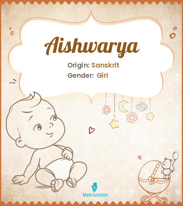 Aishwarya Baby Name: Meaning, Origin, Popularity
