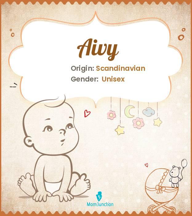 Aivy Baby Name: Meaning, Origin, Popularity
