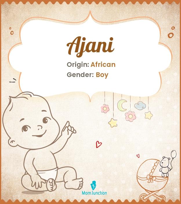 Ajani Baby Name: Meaning, Origin, Popularity