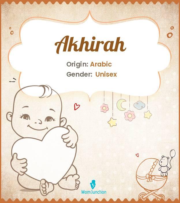 Akhirah Baby Name: Meaning, Origin, Popularity