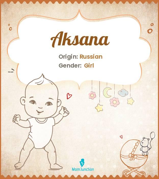 Aksana Baby Name: Meaning, Origin, Popularity