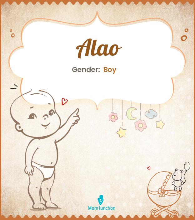 Alao Baby Name: Meaning, Origin, Popularity