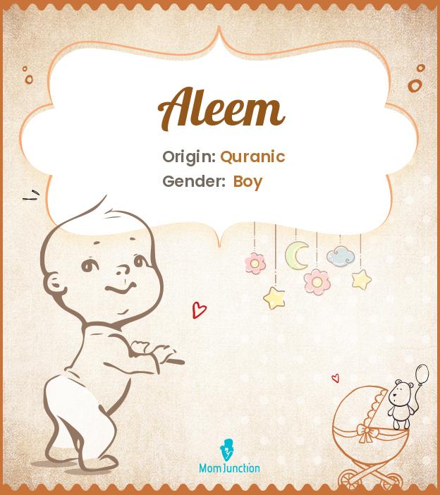 Aleem Baby Name: Meaning, Origin, Popularity