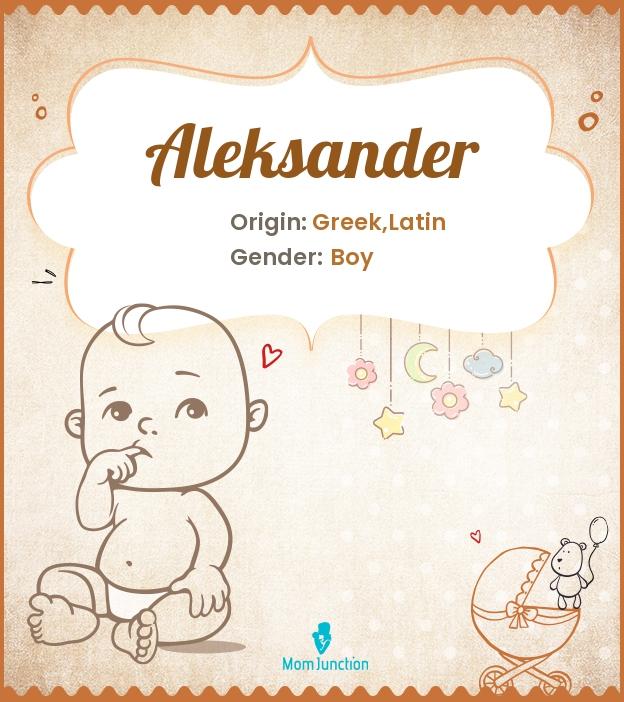 Aleksander Name Meaning, Origin, History, And Popularity