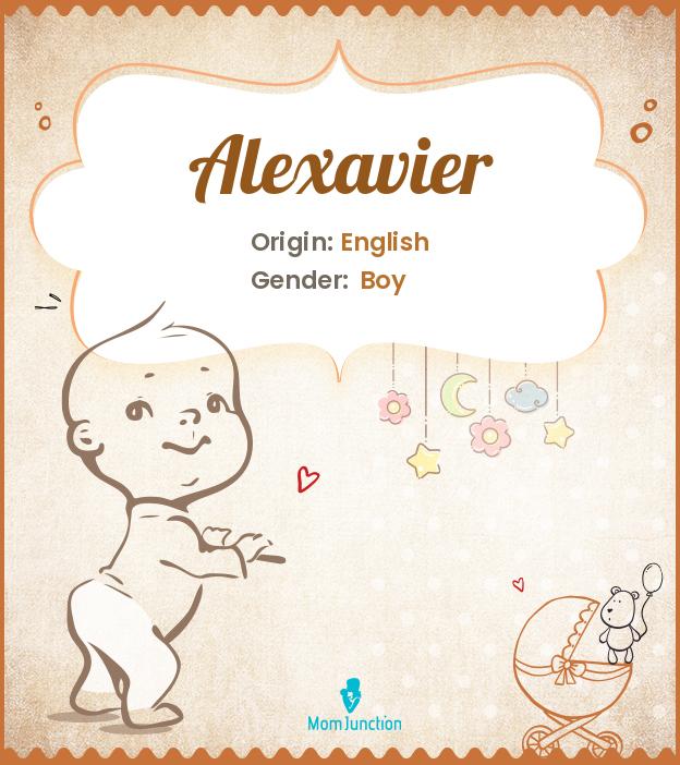 Alexavier Name Meaning, Origin, History, And Popularity