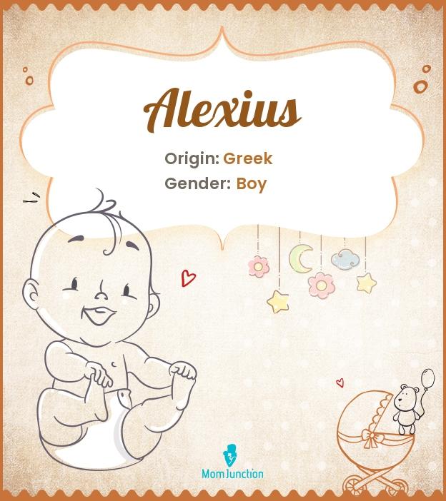 Alexius Baby Name: Meaning, Origin, Popularity