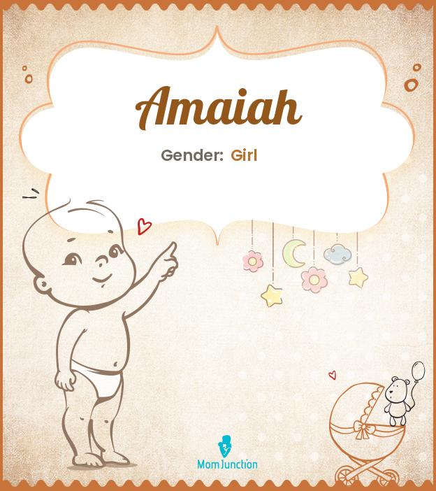 Amaiah Baby Name: Meaning, Origin, Popularity