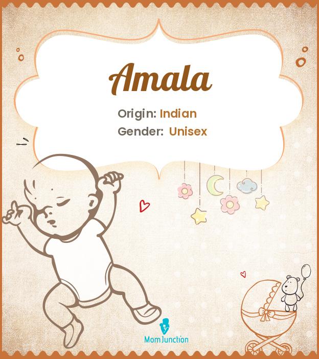 Amala Baby Name: Meaning, Origin, Popularity
