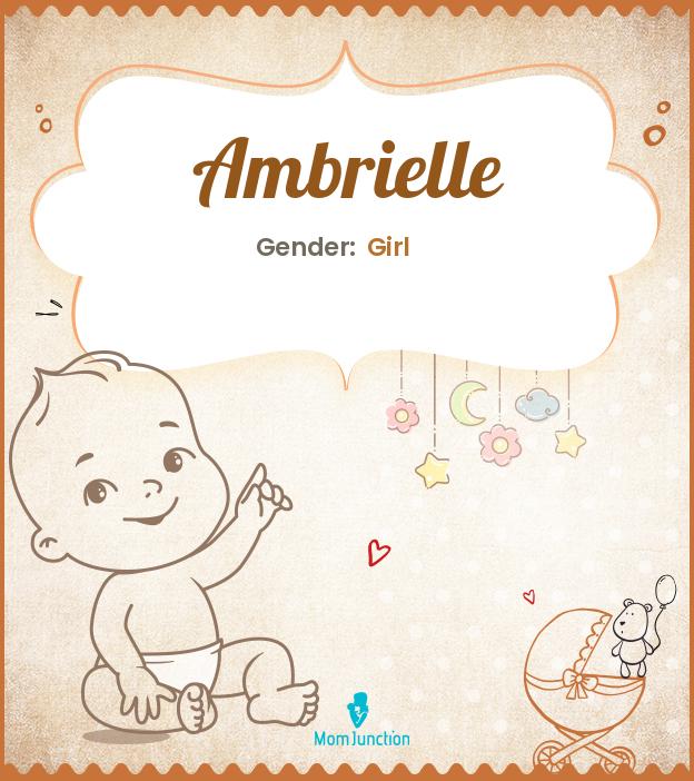 Ambrielle Baby Name: Meaning, Origin, Popularity