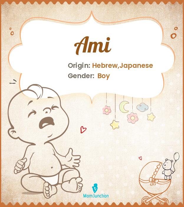 Ami Baby Name: Meaning, Origin, Popularity