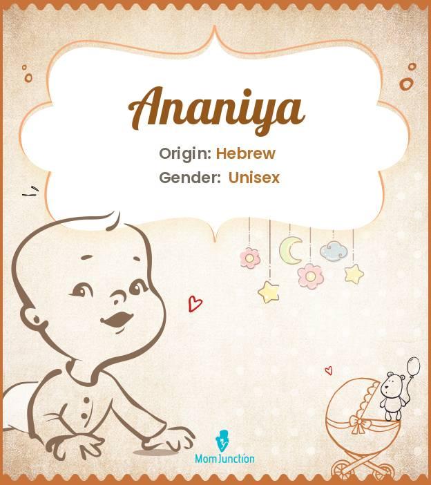 Ananiya Baby Name: Meaning, Origin, Popularity