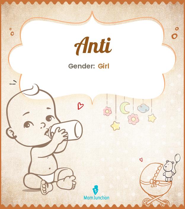 Anti Baby Name: Meaning, Origin, Popularity