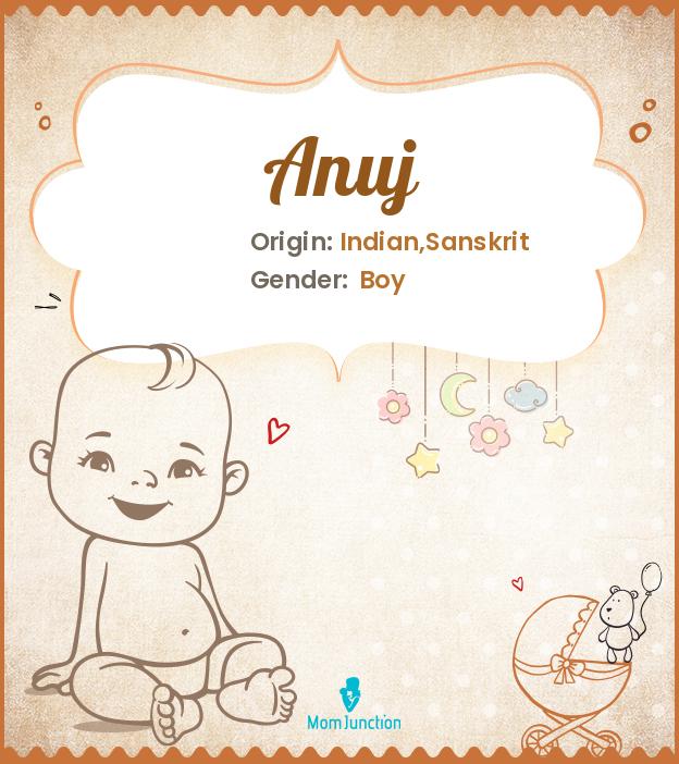 Anuj Baby Name: Meaning, Origin, Popularity