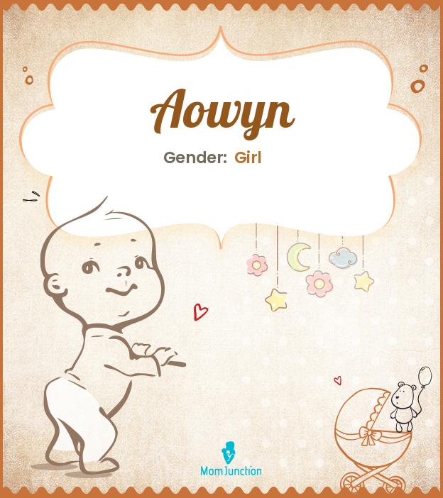 Aowyn Baby Name: Meaning, Origin, Popularity