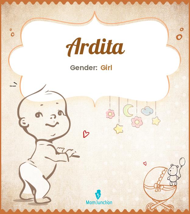 Ardita Baby Name: Meaning, Origin, Popularity