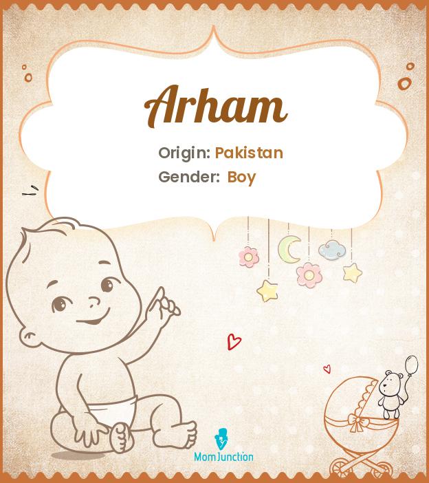 Arham Baby Name: Meaning, Origin, Popularity