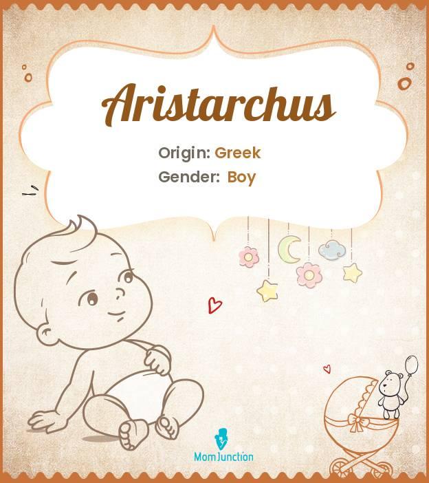 Aristarchus Baby Name: Meaning, Origin, Popularity