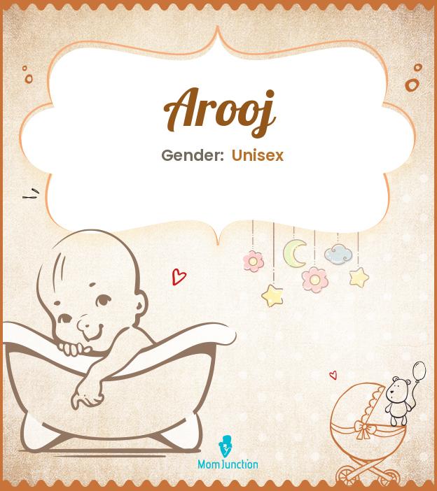 Arooj Baby Name: Meaning, Origin, Popularity
