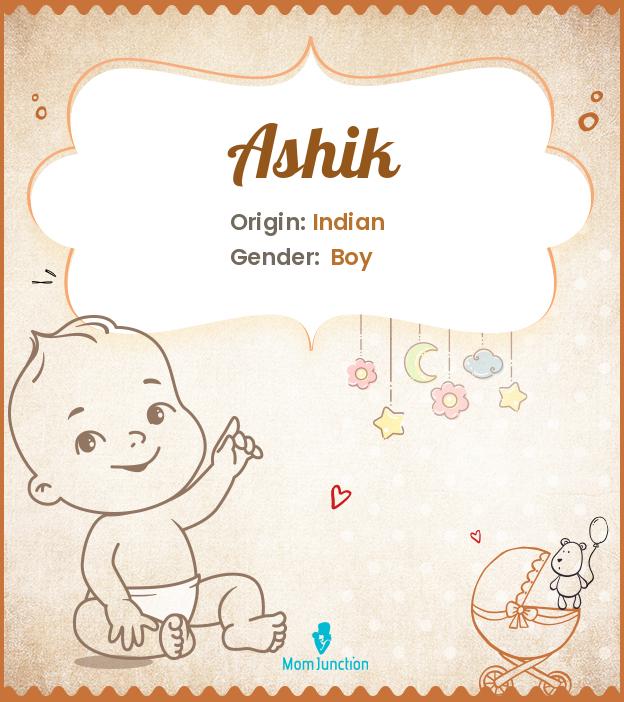 Ashik Baby Name: Meaning, Origin, Popularity