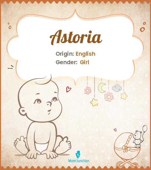 Astoria Name Meaning, Origin, History, And Popularity