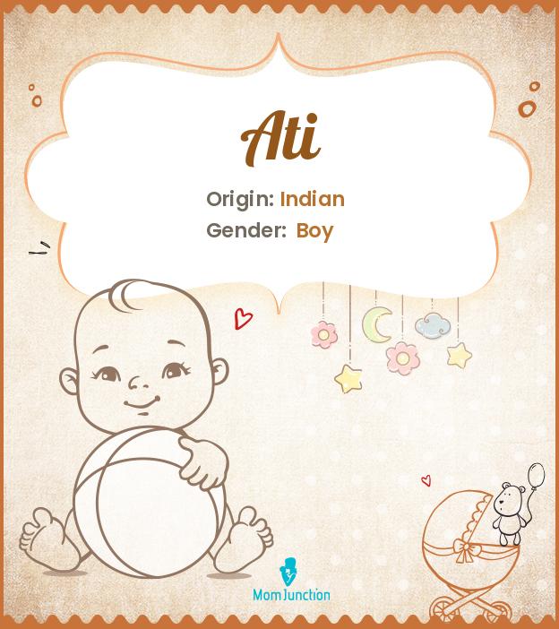Ati Baby Name: Meaning, Origin, Popularity