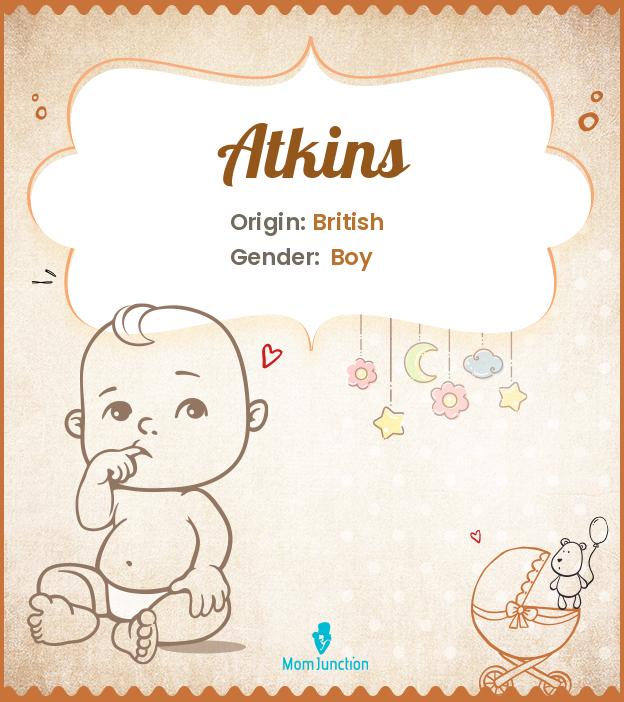 Atkins Baby Name: Meaning, Origin, Popularity