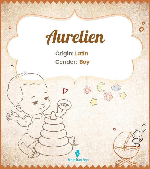 Aurelien Baby Name: Meaning, Origin, Popularity
