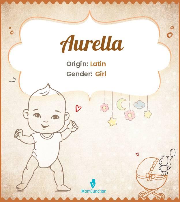Aurella Baby Name: Meaning, Origin, Popularity