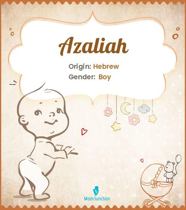 Azaliah Baby Name: Meaning, Origin, Popularity