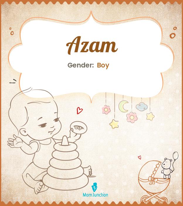 Azam Baby Name: Meaning, Origin, Popularity