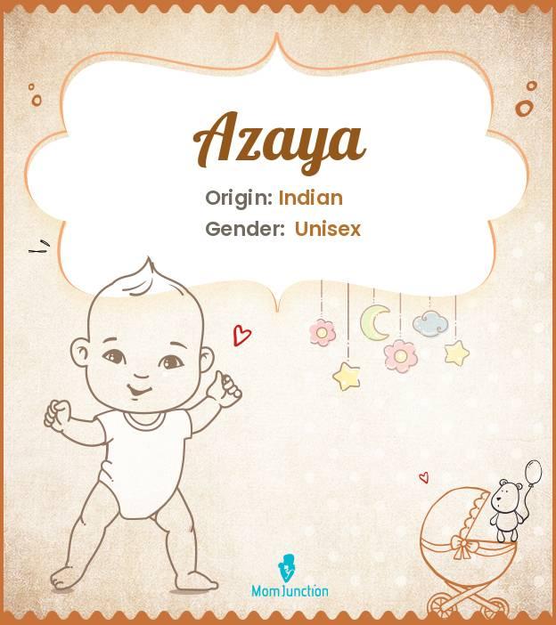 Azaya Baby Name: Meaning, Origin, Popularity